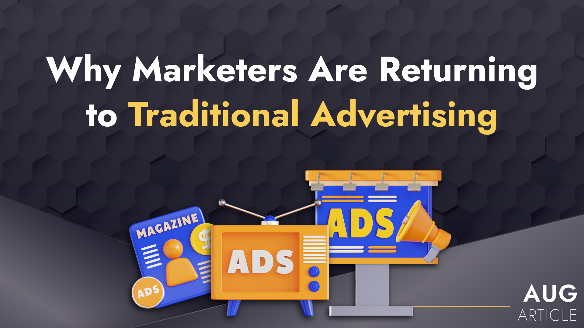 Why Marketers Are Returning to Traditional Advertising - HYVE Brand ...